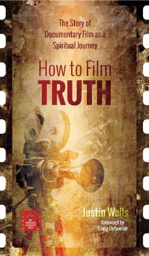 How to Film Truth: The Story of Documentary Film as a Spiritual Journey